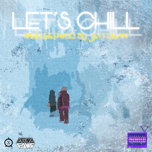 Stream Lets Chill [Prod.by Jett Dean] by Wes Lee | Listen online for ...