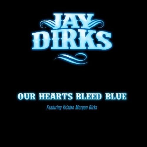 Stream Our Hearts Bleed Blue (featuring Kristen Morgan Dirks) by Jay ...