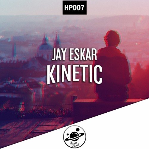 Stream Jay Eskar - Kinetic (Original Mix) by House Planet | Listen ...