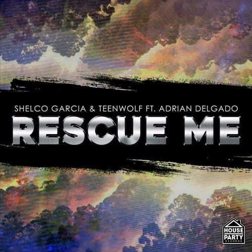 Stream Shelco Garcia & Teenwolf-Rescue Me feat. Adrian Delgado [OUT NOW ... Stream Shelco Garcia & Teenwolf-Rescue Me feat. Adrian Delgado [OUT NOW ...
