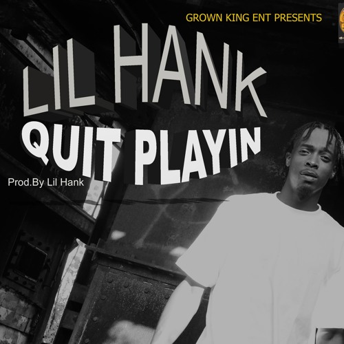 Stream Quit Playin - Lil Hank by LilHank | Listen online for free on ...