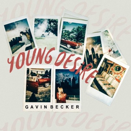 Stream Young Desire by Gavin Becker | Listen online for free on SoundCloud