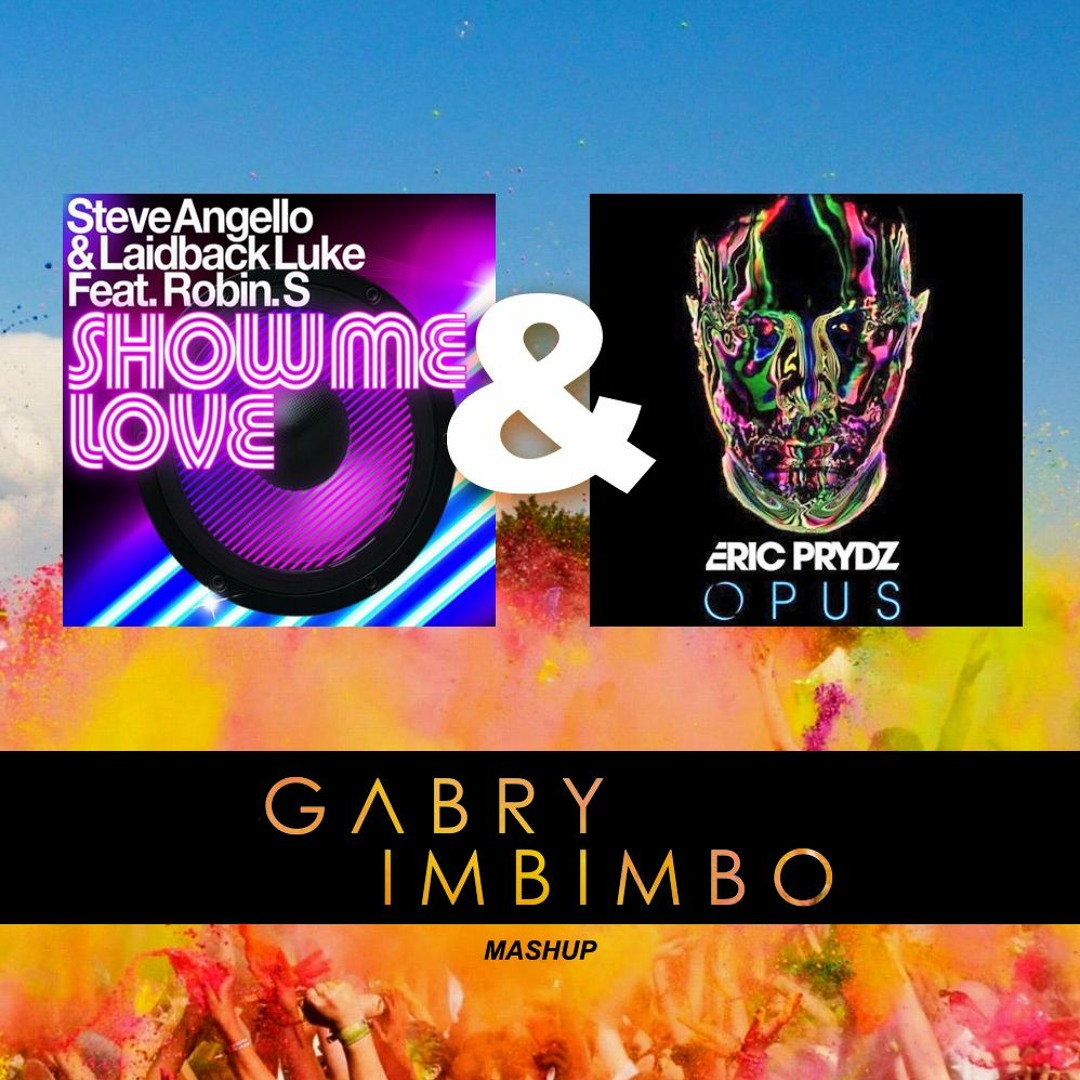 Stream Angello & L. Luke ft Robin S w/ Eric Prydz - Show me Love Opus ...