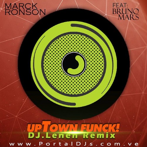 Stream Mark Ronson Ft Bruno Mars - Uptown Funk (DJ.Lenen Remix) by ...