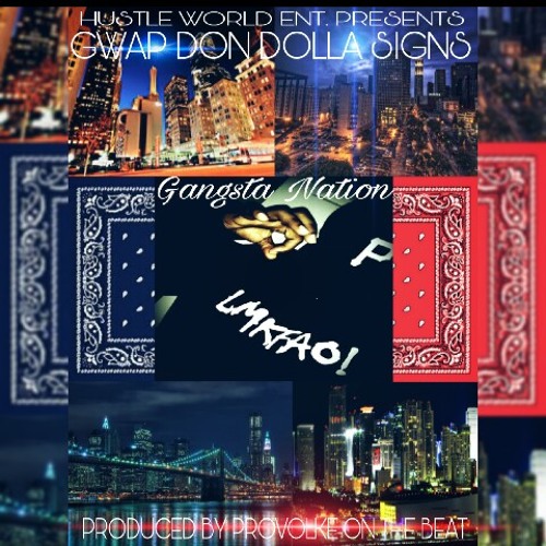 Stream GANGSTA NATION by GWAP DON DOLLA SIGNS | Listen online for free ...