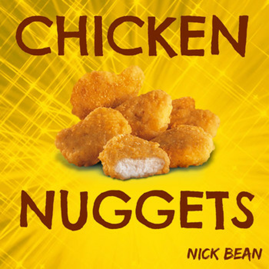 Stream Chicken Nugget Song by Nick Bean by nkwhitegirl | Listen online ...