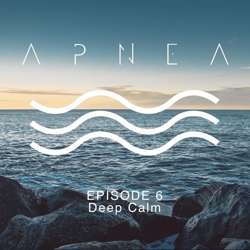 Stream Episode 6 - Deep calm by Apnea Label | Listen online for free on ...