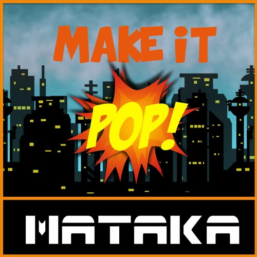 Stream Mataka - Make It Pop(Original Mix)FREE DOWNLOAD!!!PREMIERED BY ...