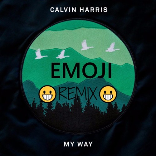 Stream Calvin Harris - My Way (EMOJI REMIX) by EMOJI S.A.S | Listen ...