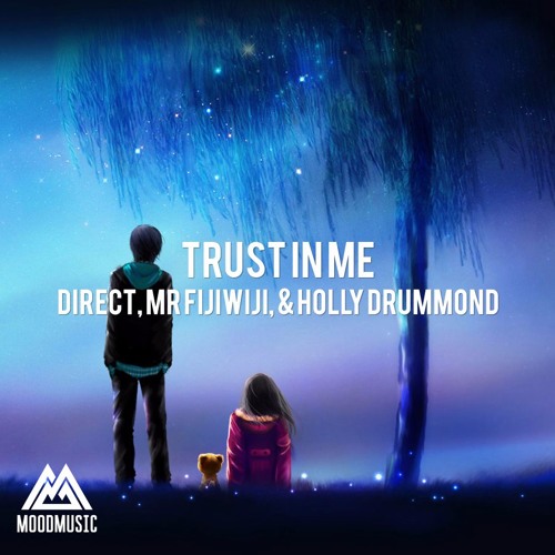Stream Direct, Mr FijiWiji, & Holly Drummond - Trust In Me by MoodMusic ... Stream Direct, Mr FijiWiji, & Holly Drummond - Trust In Me by MoodMusic ...