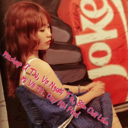 Stream Mashup U Thi, Vo Nguoi Ta, Bon Chu Lam - Mi Vo ft. Duy NH Pod by Duy NH Prod | Listen ...