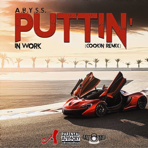 Stream A.B.Y.S.S. - Puttin' In Work(Cookin' Remix) by A.B.Y.S.S ...