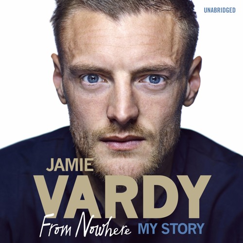 Stream Jamie Vardy: From Nowhere, My Story by Jamie Vardy (audiobook ...