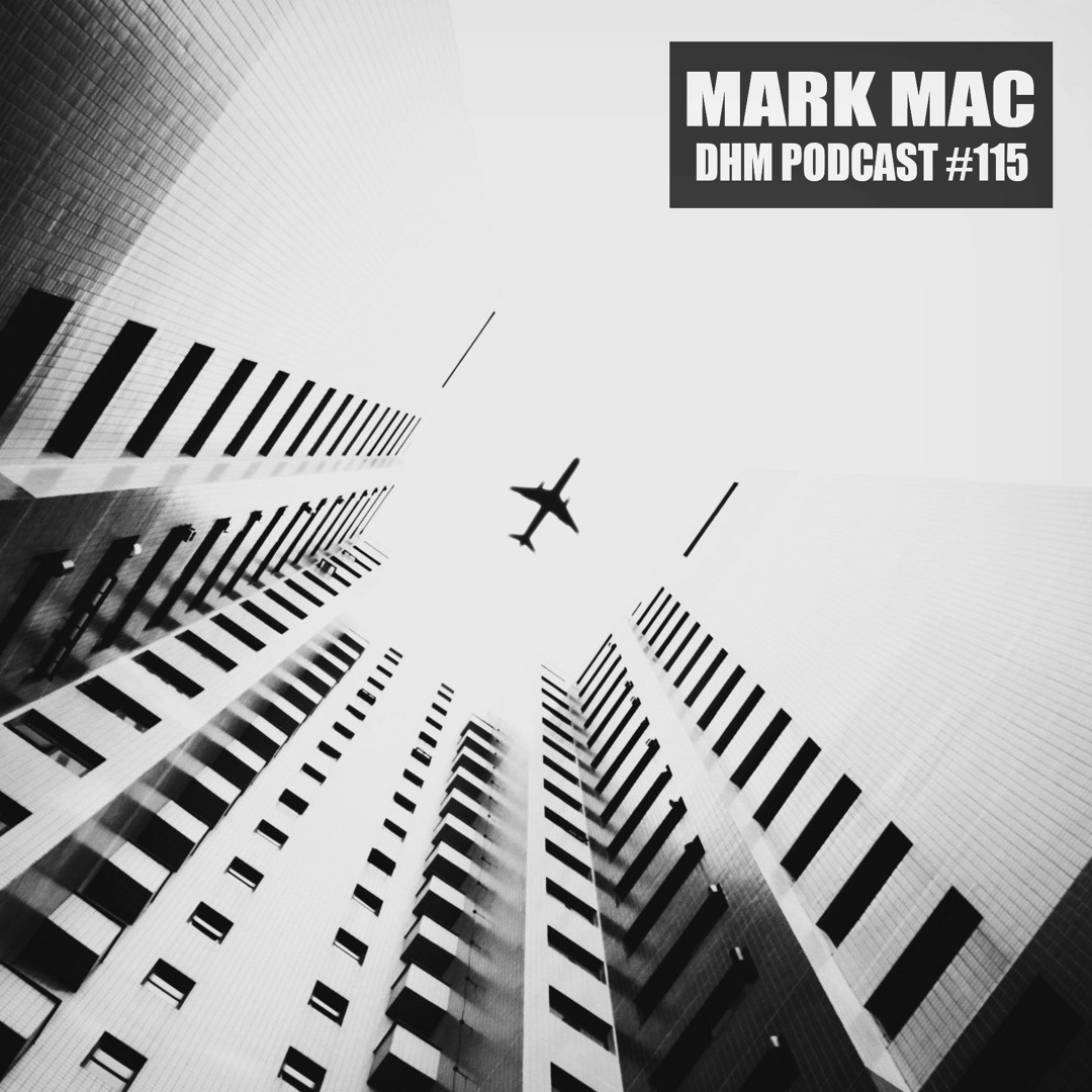 Stream Mark Mac — DHM Podcast #115 (October 2016) by Deep House Moscow ...