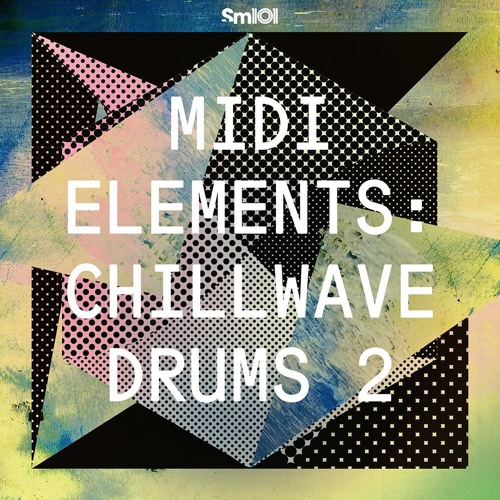 Stream SM101 - MIDI Elements - Chillwave Drums #2 by Sample Magic | Listen online for free on ...