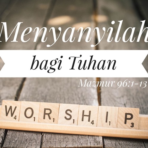 Stream Menyanyilah Bagi Tuhan, Mazmur 96 Oleh PntK. Orni Bakumawa by ...