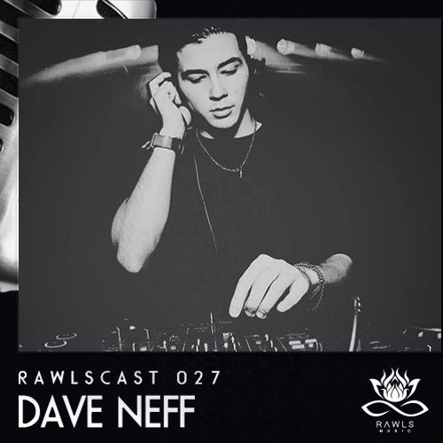 Stream RAWLScast027 - Dave Neff by RAWLS MUSIC | Listen online for free ...