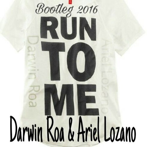 Stream Darwin Roa & Ariel Lozano - Run To Me (Bootleg 2016) FREE ON BUY ...