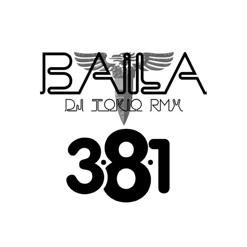 Stream 381- Baila (Dj Tokio Remix) by Dj Tokio | Listen online for free ...