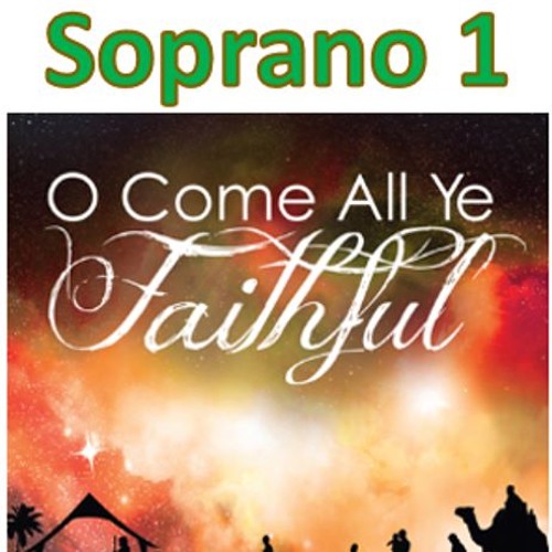 Stream O Come All Ye Faithful Soprano 1 DELUXE by Anna | Listen online ...