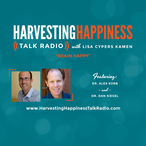 Stream Brain Happy With Alex Korb And Dr. Dan Siegel by Harvesting ...