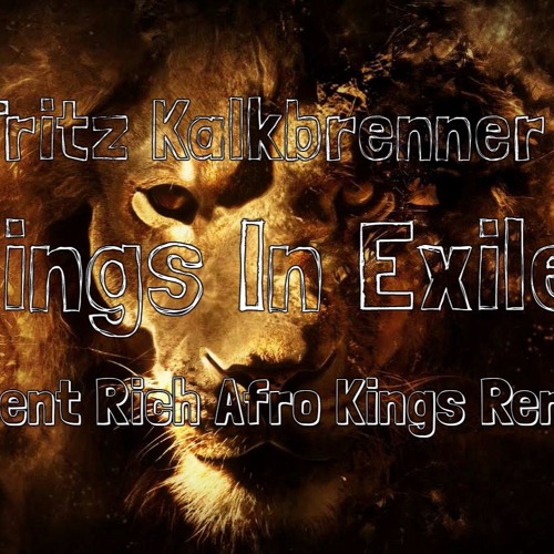 Stream Fritz Kalkbrenner - Kings In Exile (Vincent Rich Afro Kings Remix) by Vincent Rich ...