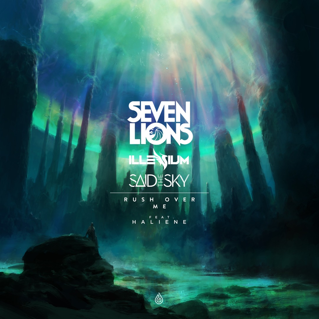 Stream Seven Lions x Illenium x Said The Sky - Rush Over Me Feat ...