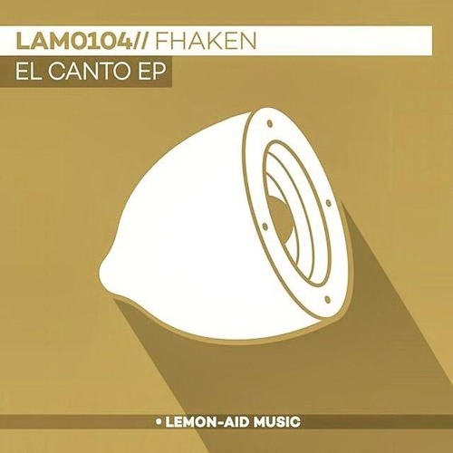 Stream Fhaken | Listen to Fhaken - El Canto EP [Lemon-Aid Music] OUT ...