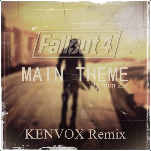Stream Fallout 4 - Main Theme By Inon Zur (KENVOX Remix) // Free ...