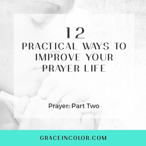 Stream Improve Your Prayer Life by Grace in Color | Listen online for ...