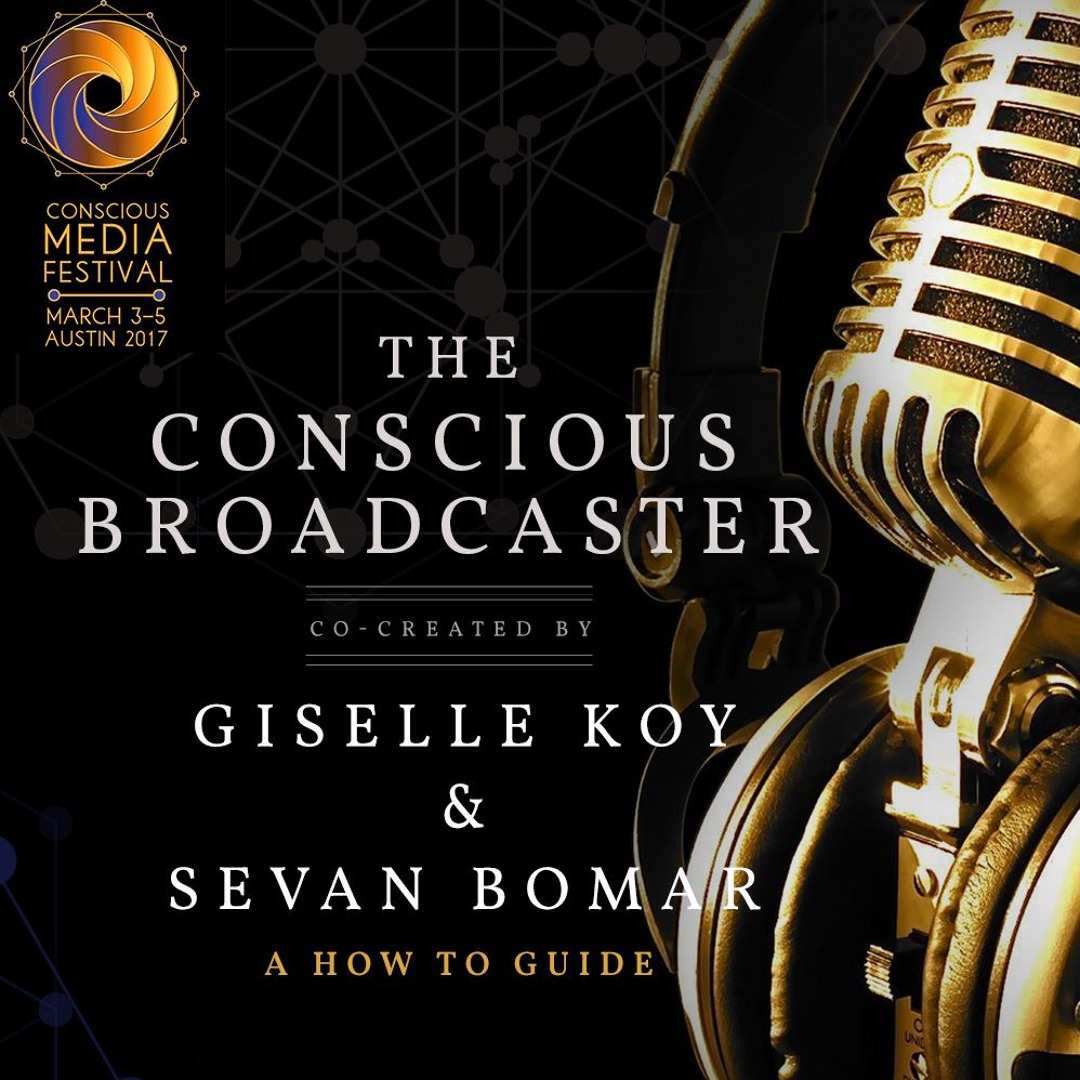 Stream The Conscious Broadcaster - Giselle Koy and Sevan Bomar by The ...