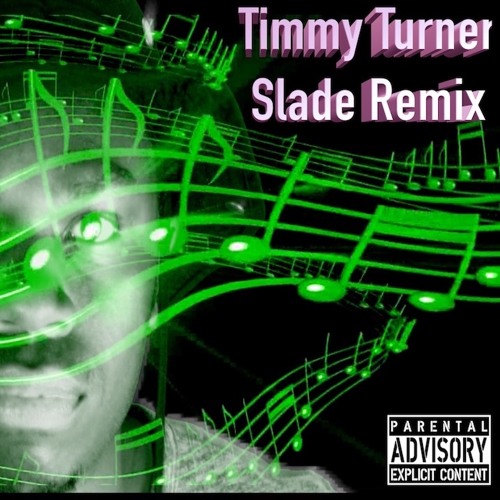 Stream Timmy Turner (Slade Remix) by Slade Dynasty | Listen online for ...