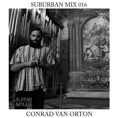 Stream Suburban Mix 016 - Conrad Van Orton by Suburban Avenue | Listen online for free on SoundCloud