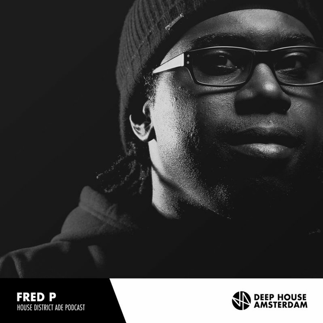 Stream Fred P - House District ADE Podcast by DHA FM (Deep House ...