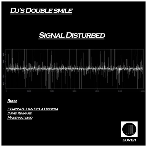 Stream Dj's Double Smile - Signal Disturbed (F.Gazza, Juan De La ...