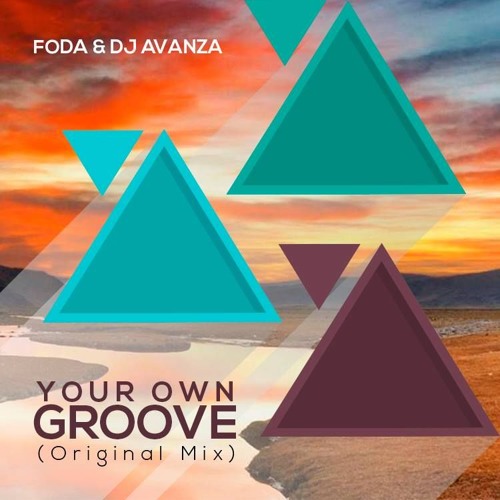 Stream FODA & Dj Avanza - Your Own Groove (Original Mix) by FODA ...