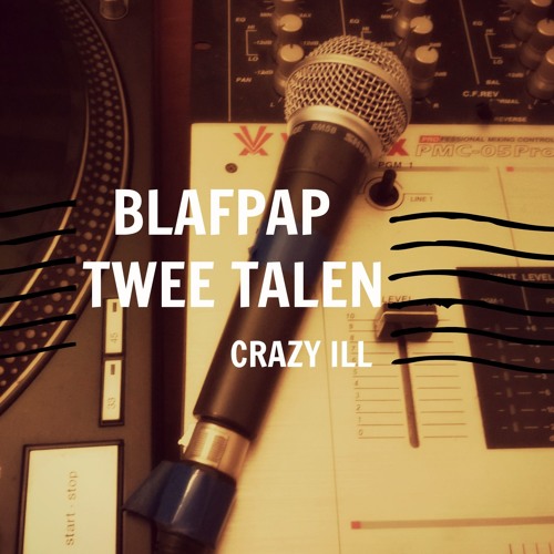 Stream Blafpap En Twee Talen Crazy Ill by Blafpap | Listen online for ...