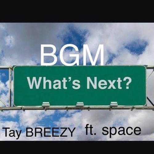 Stream Whats Next- Space ft. Tay Breezy by brandon brightman | Listen ...