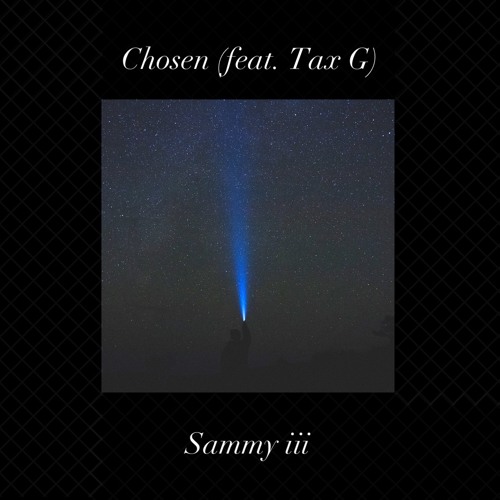 Stream Chosen Ones (feat. Tax G) by Sammy iii | Listen online for free ...