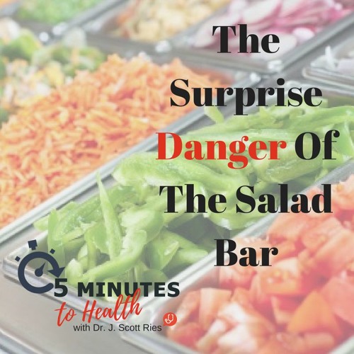 Stream episode The Surprise Danger Of The Salad Bar by Dr J. Scott Ries ...