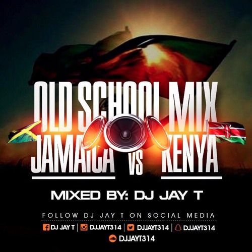 Stream DJ JAY T OLD SCHOOL MIX - JAMAICA VS KENYA by DJJAYT314 | Listen ...