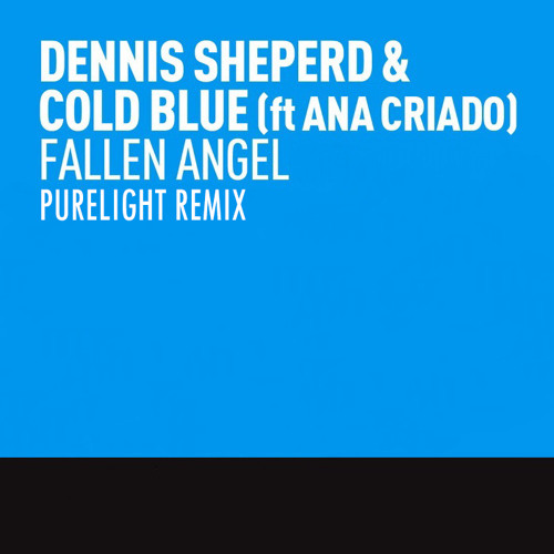 Stream Dennis Sheperd & Cold Blue feat. Ana Criado - Fallen Angel ...