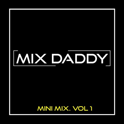 Stream MIX DADDY // MINI MIX. VOL 1 by Mix Daddy | Listen online for ...