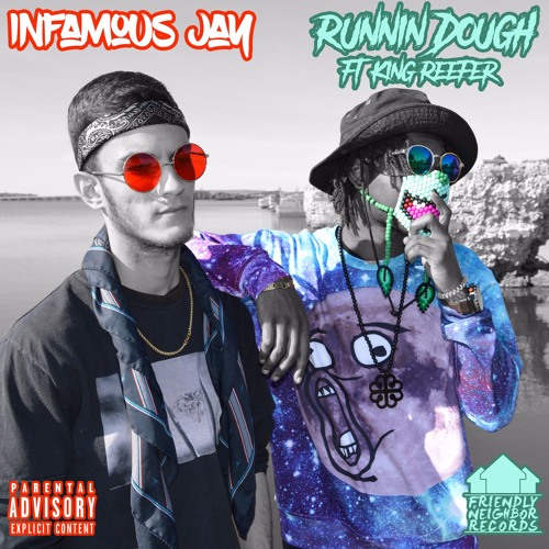Stream Infamous Jay - Runnin Dough Ft. King Reefer by Friendly Neighbor ...