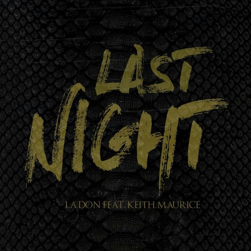 Stream Last Night Ft Keith Maurice by La' Don | Listen online for free ...
