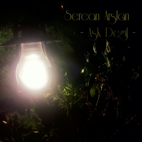 Stream Sercan Arslan - Aşk Değil by Sercan Arslan Project | Listen online for free on SoundCloud