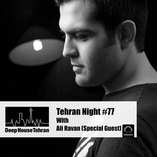 Stream Tehran Night #77 With Ali Ravan (Special Guest) by Deep House ...