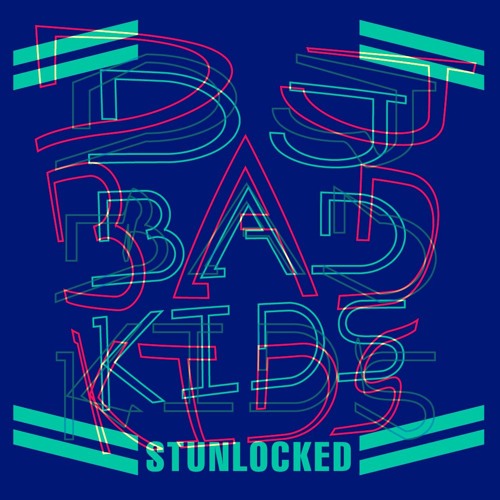 Stream STUNLOCKED by DJ BAD KIDS | Listen online for free on SoundCloud