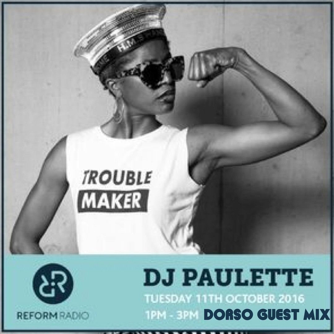 Stream Dorso Guest Mix for DJ Paulette on Reform Radio - 11.10.16 by ...