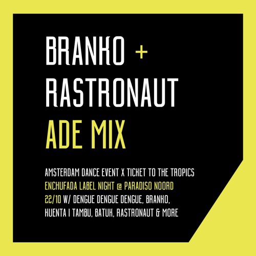 Stream Branko & Rastronaut - ADE Mix by Enchufada | Listen online for ...